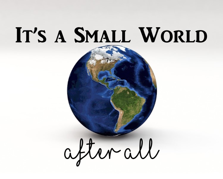 It’s a Small World, After All